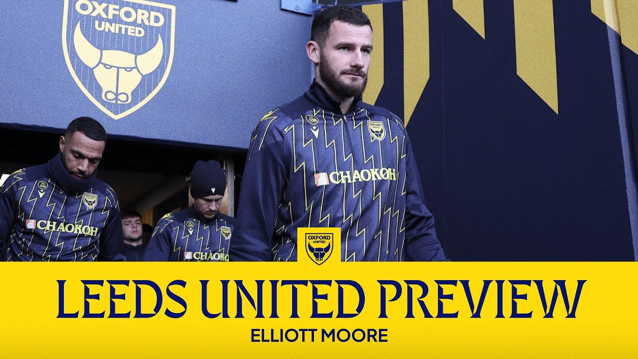 Oxford United Captain Elliott Moore Previews The U's Trip To Leeds ...