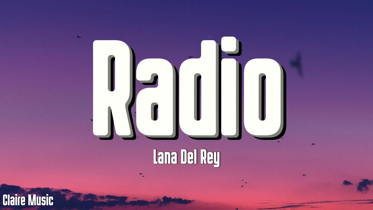 Lana Del Rey - Radio (Lyrics) - YouTube