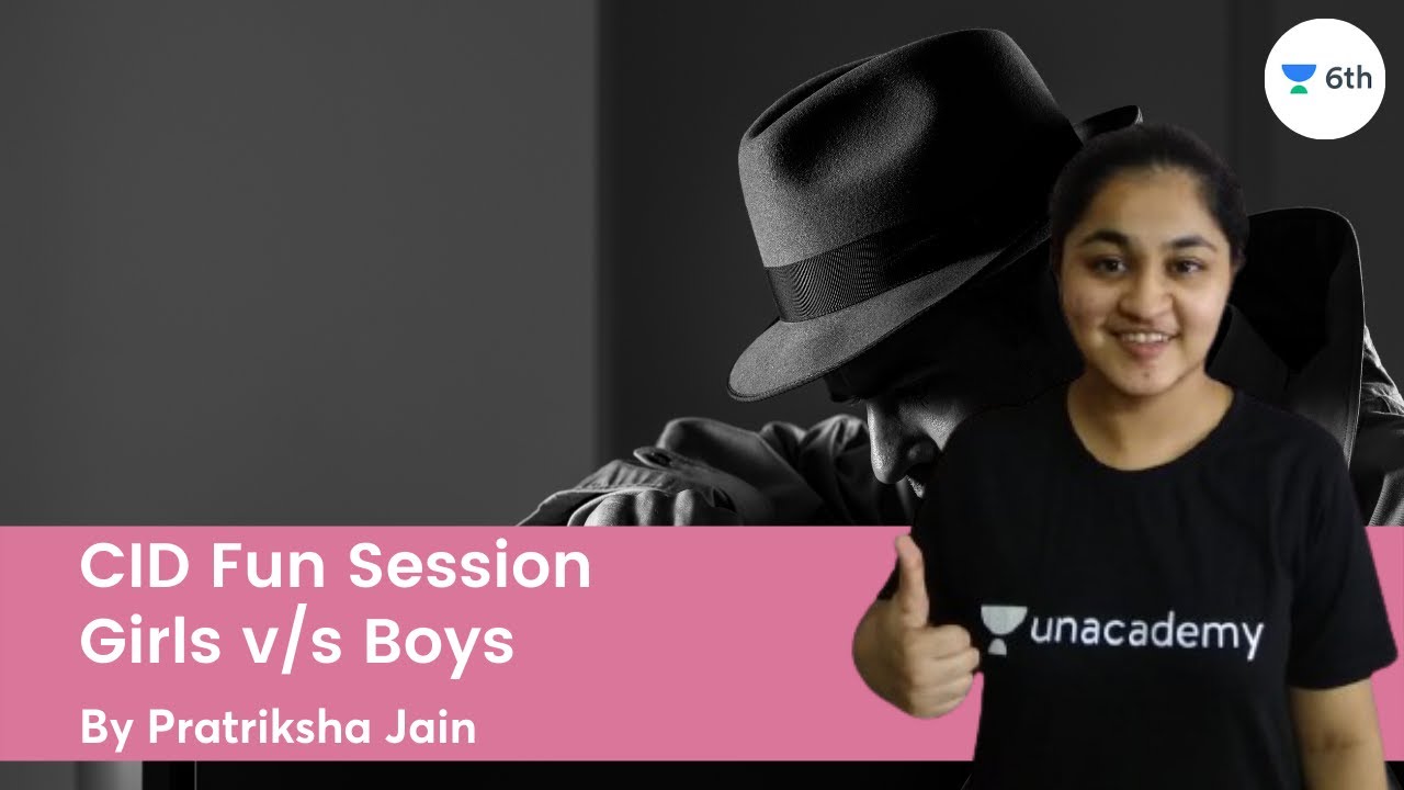 CID Fun Session | Girls v/s Boys | Unacademy Class 6 | Pratiksha Jain ...