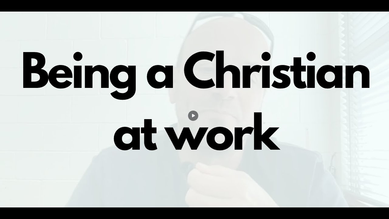 You're a Christian at work - YouTube