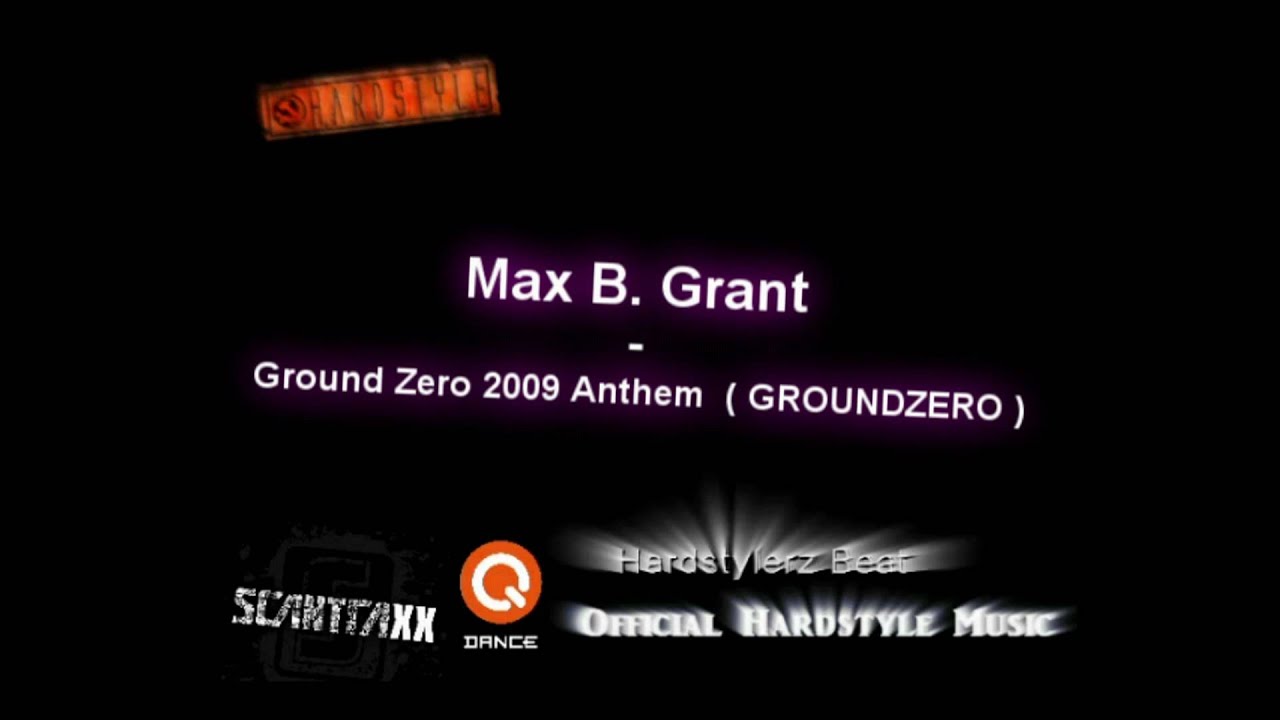 Max B. Grant - Ground Zero 2009 Anthem ( GROUNDZERO ) [HQ] - YouTube
