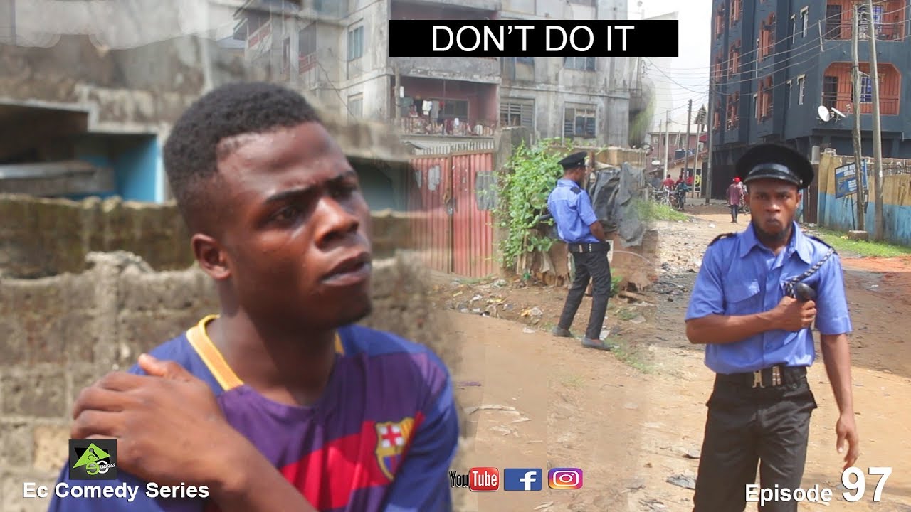 DON'T DO IT (Ec comedy series) (Episode 97) - YouTube