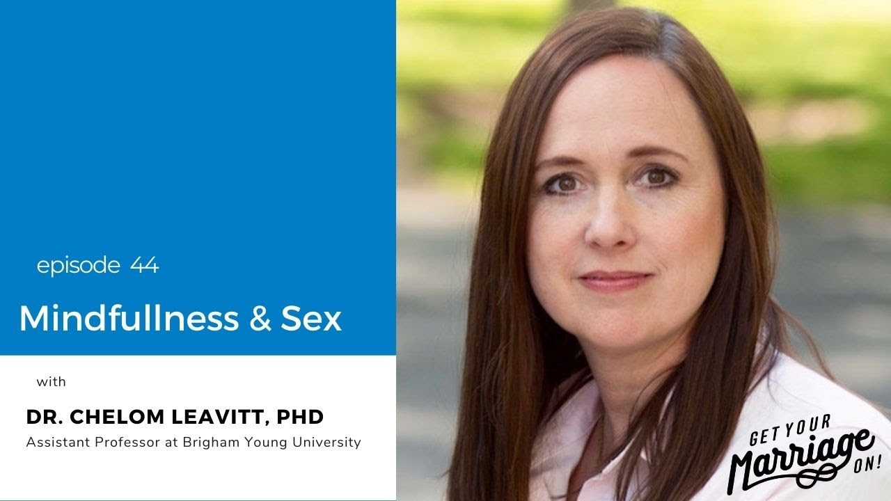 Mindfulness & Sex with Dr. Chelom Leavitt - YouTube