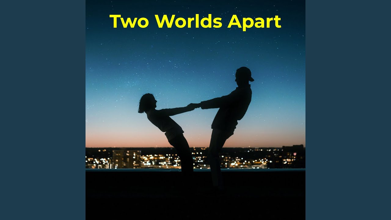 Two Worlds Apart - YouTube
