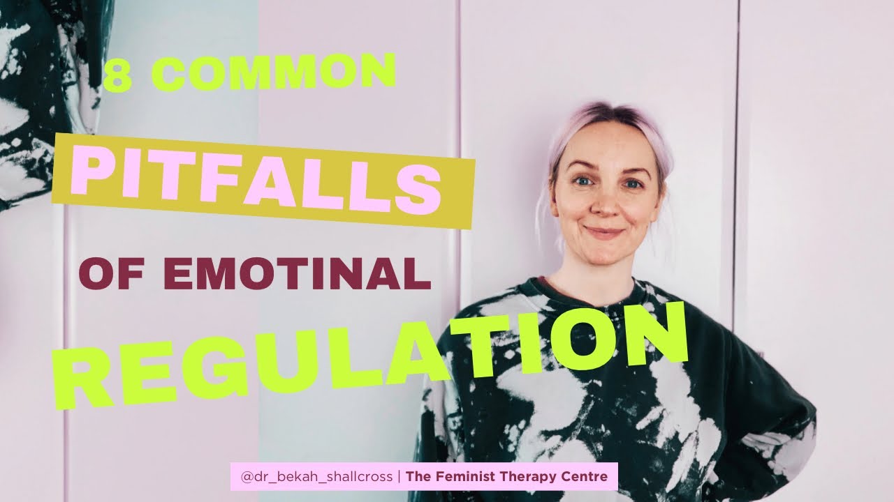 8 Common Pitfalls When it Comes to Emotional Regulation - YouTube