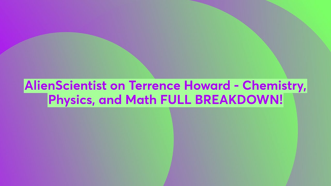 AlienScientist on Terrence Howard - Chemistry, Physics, and Math FULL ...