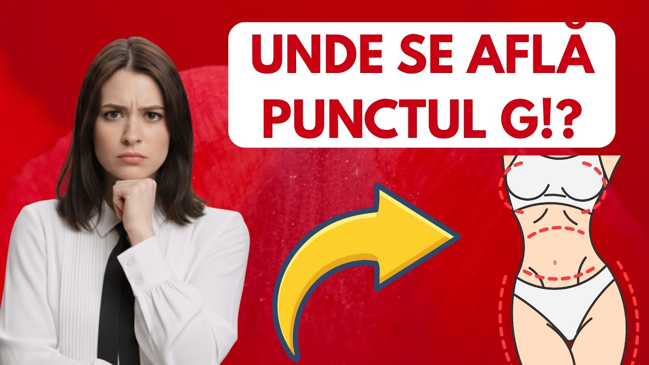 Punctul G există cu adevărat? Explicații medicale simple și clare | Dr ...