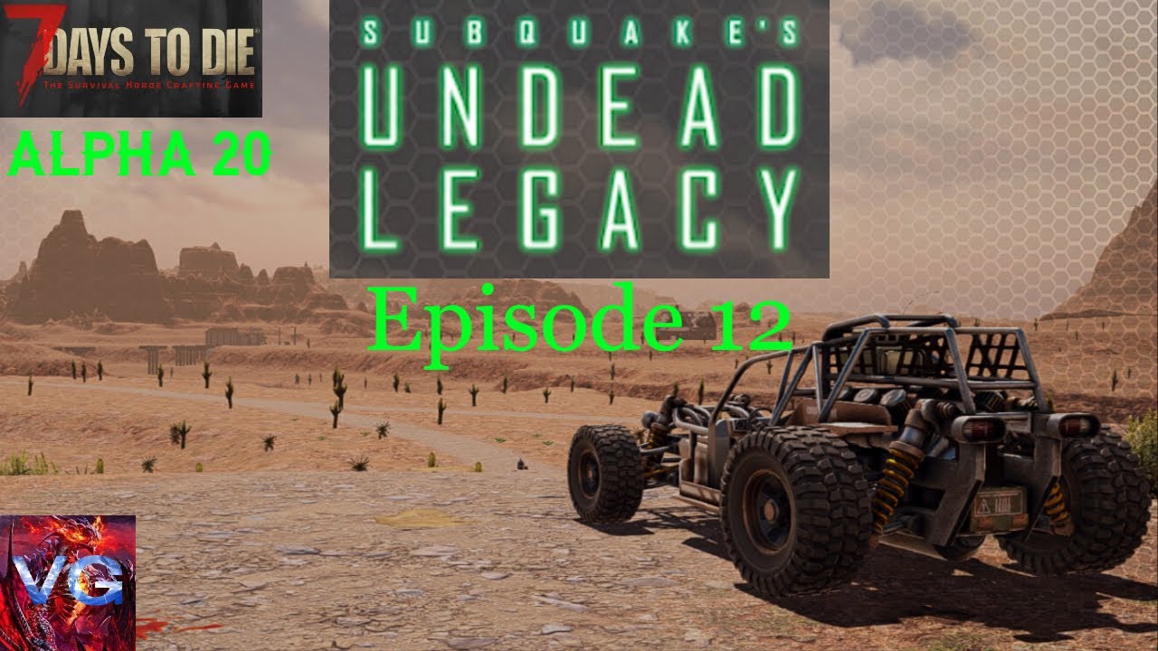 7 Days to Die Alpha 20 | Undead Legacy Ep12 - YouTube