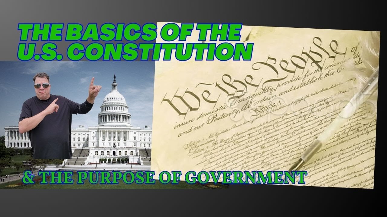 The Basics of the U.S. Constitution & The Purpose of Government - YouTube