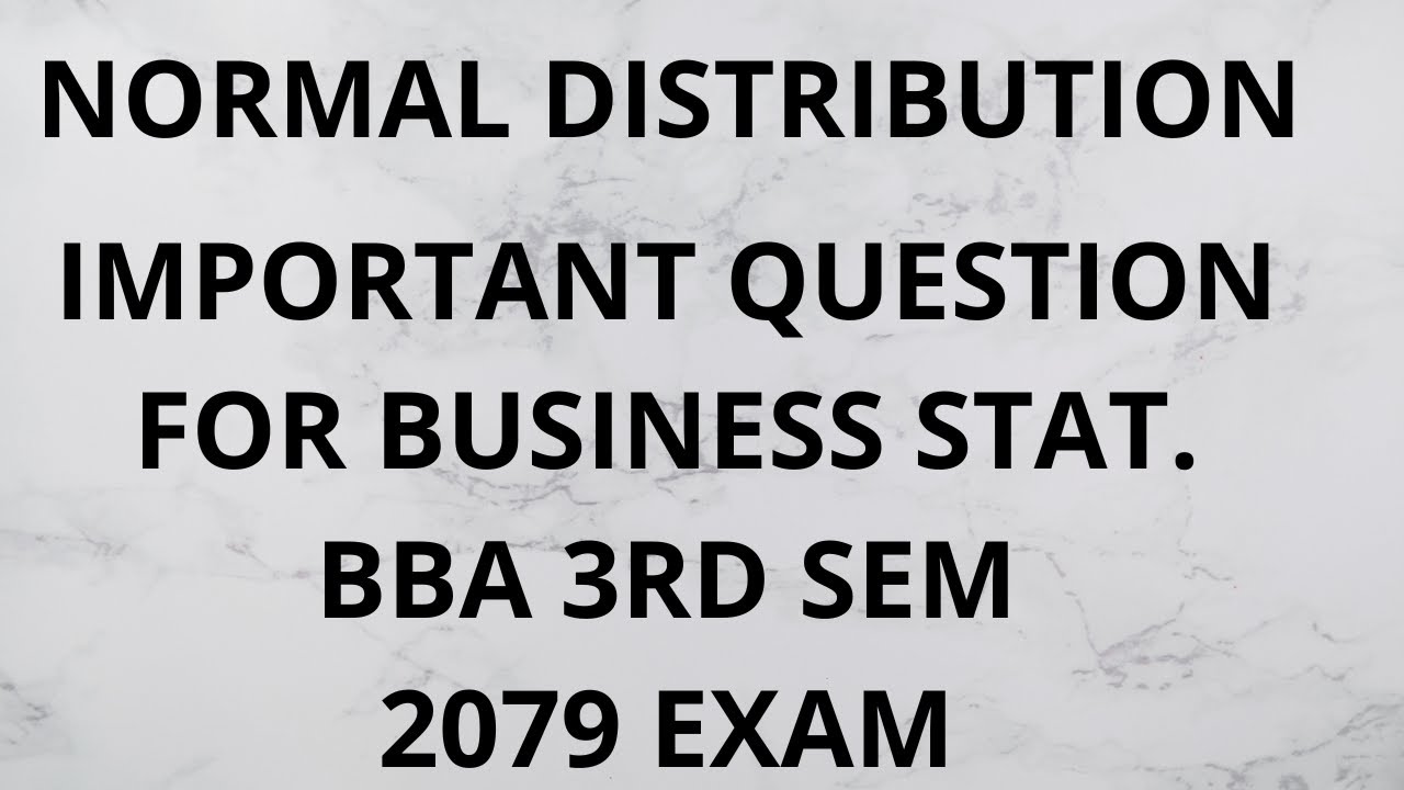 Normal Distribution | IMPORTANT QUESTION FOR UPCOMING EXAM 2079|FOR BBA ...