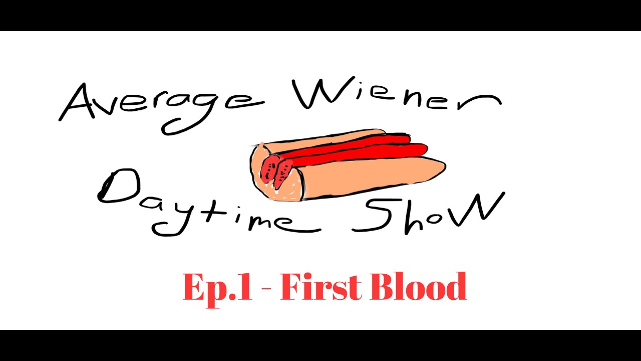 Average Wiener Daytime Show (Ep.1 - First Blood) - YouTube