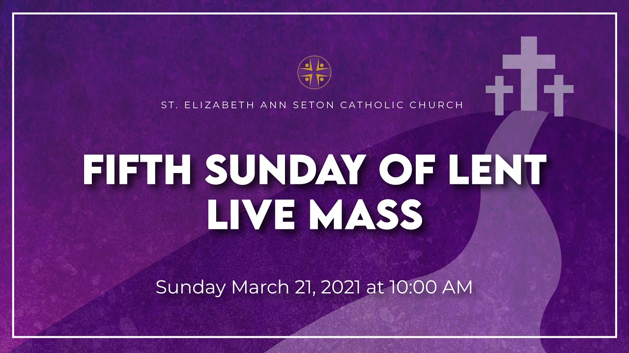 MASS: 5TH SUNDAY OF LENT - 03/21/21 - YouTube