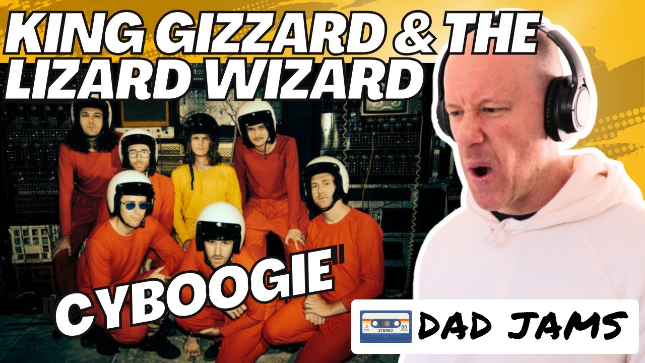 OLD DAD REACTS to KING GIZZARD & THE LIZARD WIZARD - "CYBOOGIE ...