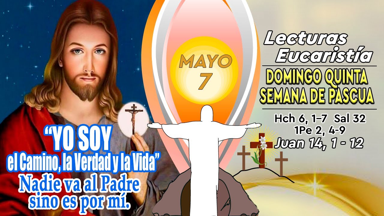 LECTURAS Y EVANGELIO DOMINGO 7 DE MAYO DE 2023 DOMINGO QUINTA SEMANA DE