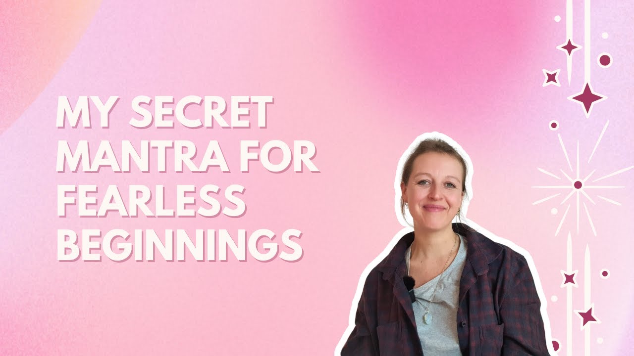 My Secret Mantra for Fearless Beginnings - YouTube