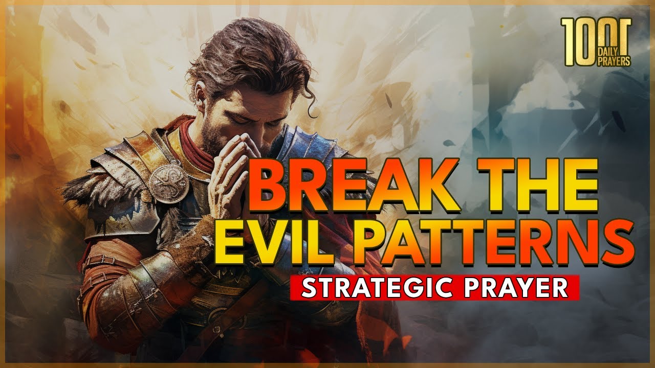 POWERFUL PRAYERS TO BREAK FREE FROM EVIL PATTERNS AND COVENANTS - YouTube