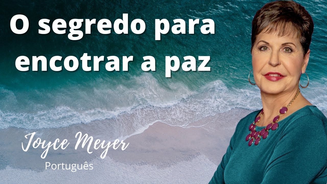 O segredo para encontrar a Paz - Joyce Meyer - YouTube