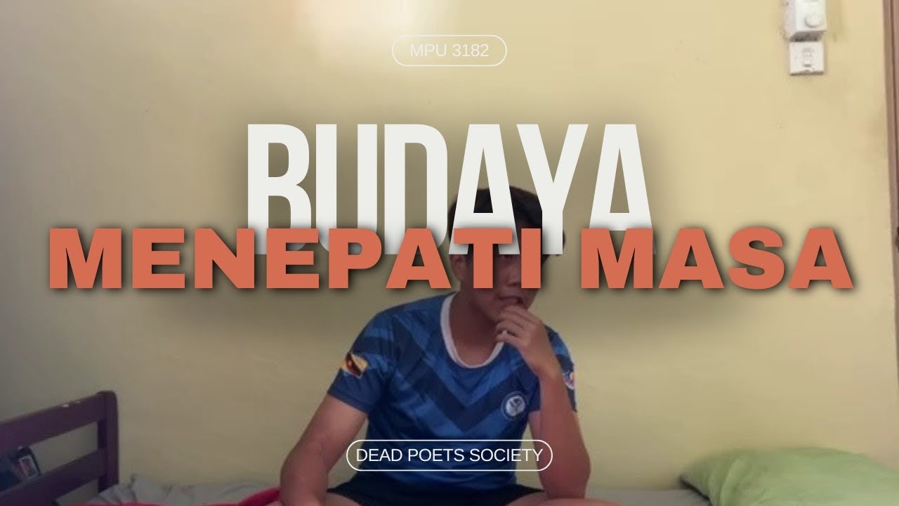 MPU 3182: Budaya Menepati Masa by Dead Poets Society - YouTube