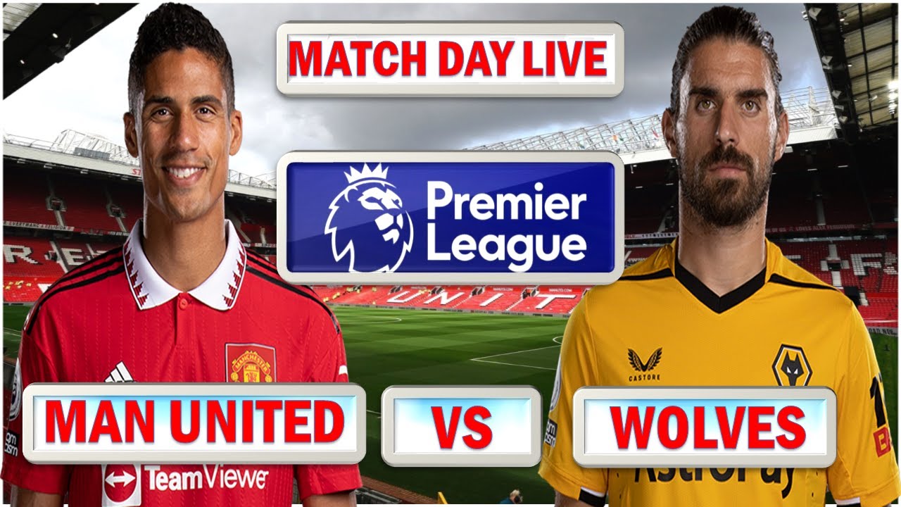 Varane & Antony Start : Manchester United Vs Wolves | Match Day Live ...