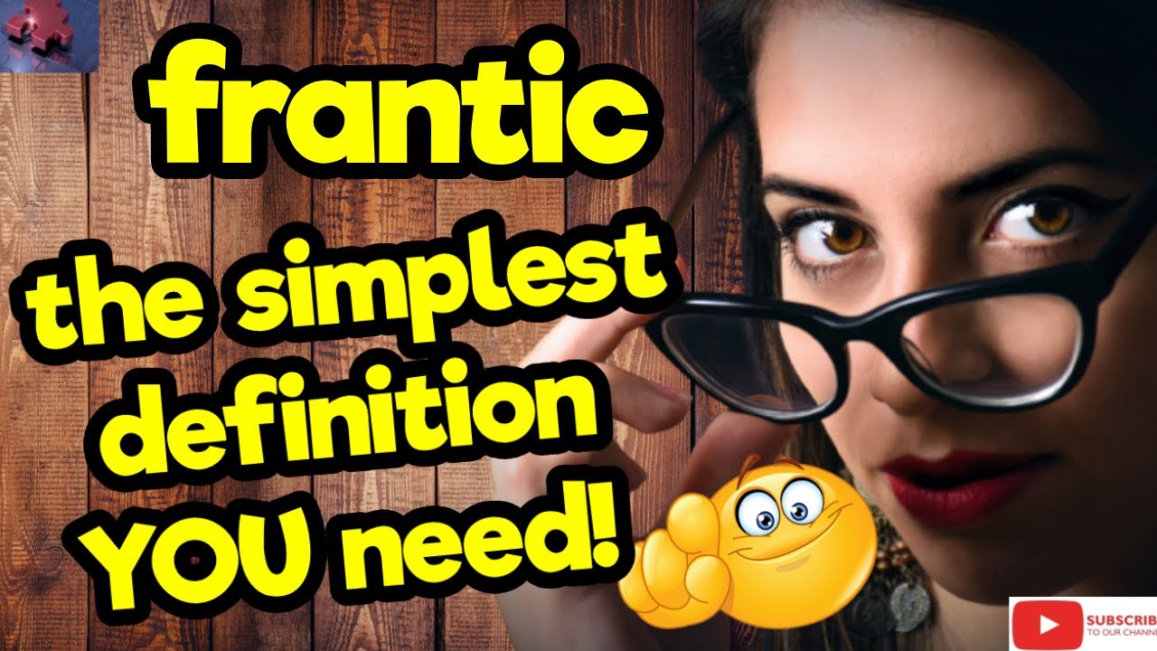 FRANTIC. The simplest definition YOU need!! #tellsvidetionary™ - YouTube