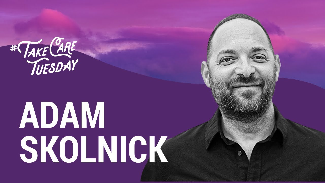 Take Care Tuesday with Adam Skolnick - YouTube