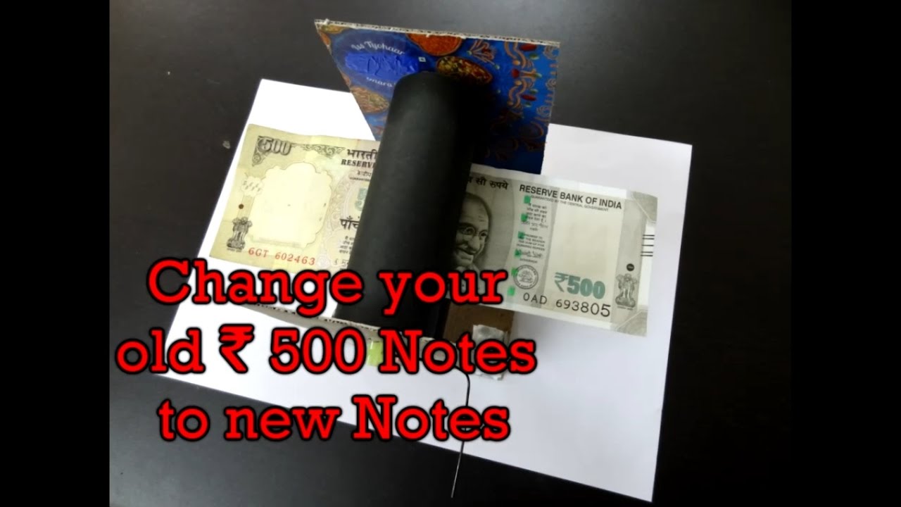 Exchange your Old 500 rupee note to New Notes : DIY Money Printing ...