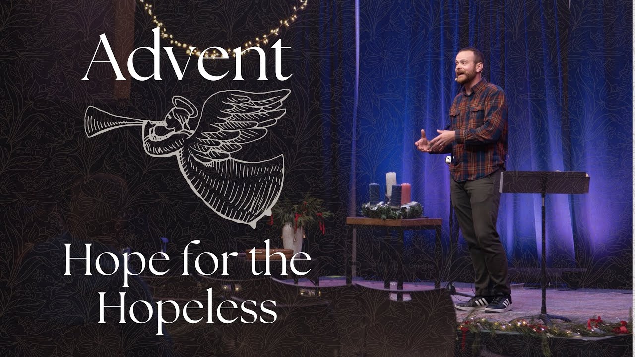 Advent : Hope for the Hopeless | Steven McCaslin - YouTube