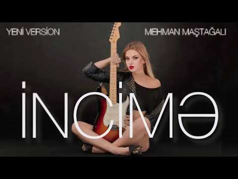 İNCİMƏ YENİ - VERSİYA COVER | MEHMAN MAŞTAĞALI |