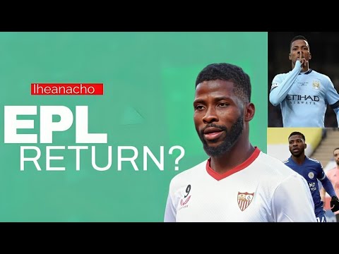 Kelechi Iheanacho in talks with 2 EPL clubs - YouTube