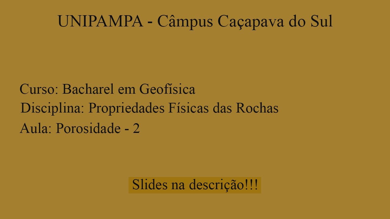 Propriedades Físicas das Rochas - Vídeo 4 - Porosidade - 2 - UNIPAMPA ...