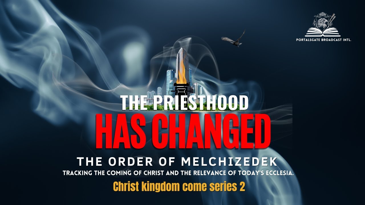 THE PRIEST HAS CHANGED. THE ORDER OF MELCHIZEDEK. SESSION. 2 - YouTube