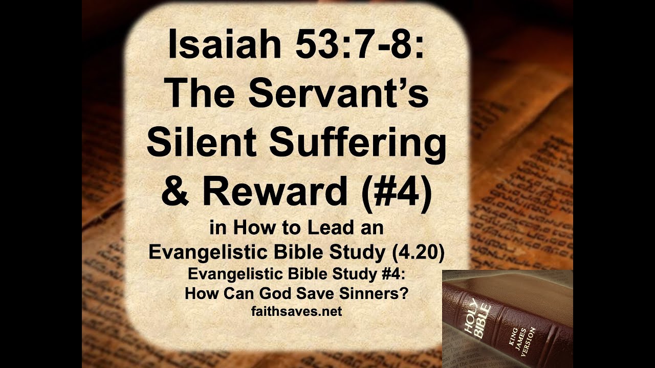 Isaiah 53:7-8: The Suffering Servant / Savior's Silence & Reward ...