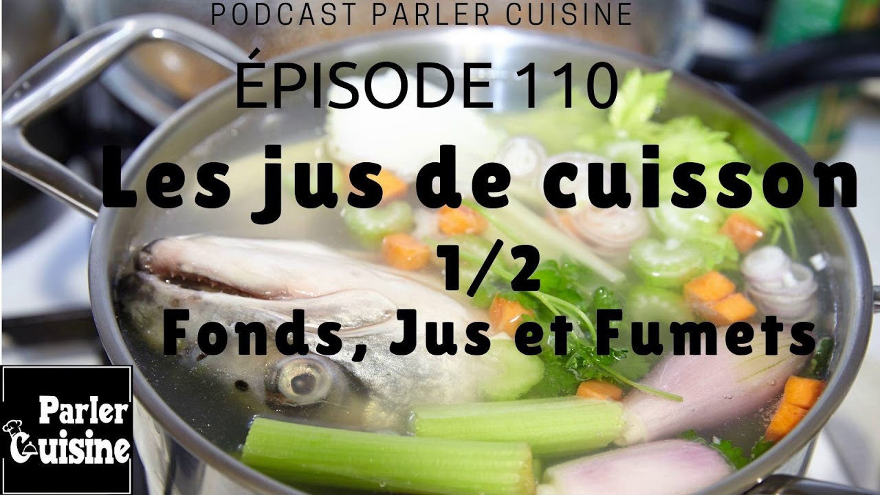 Épisode 110 : Les jus de cuisson (1/2) : Fonds, Jus et fumets. - YouTube