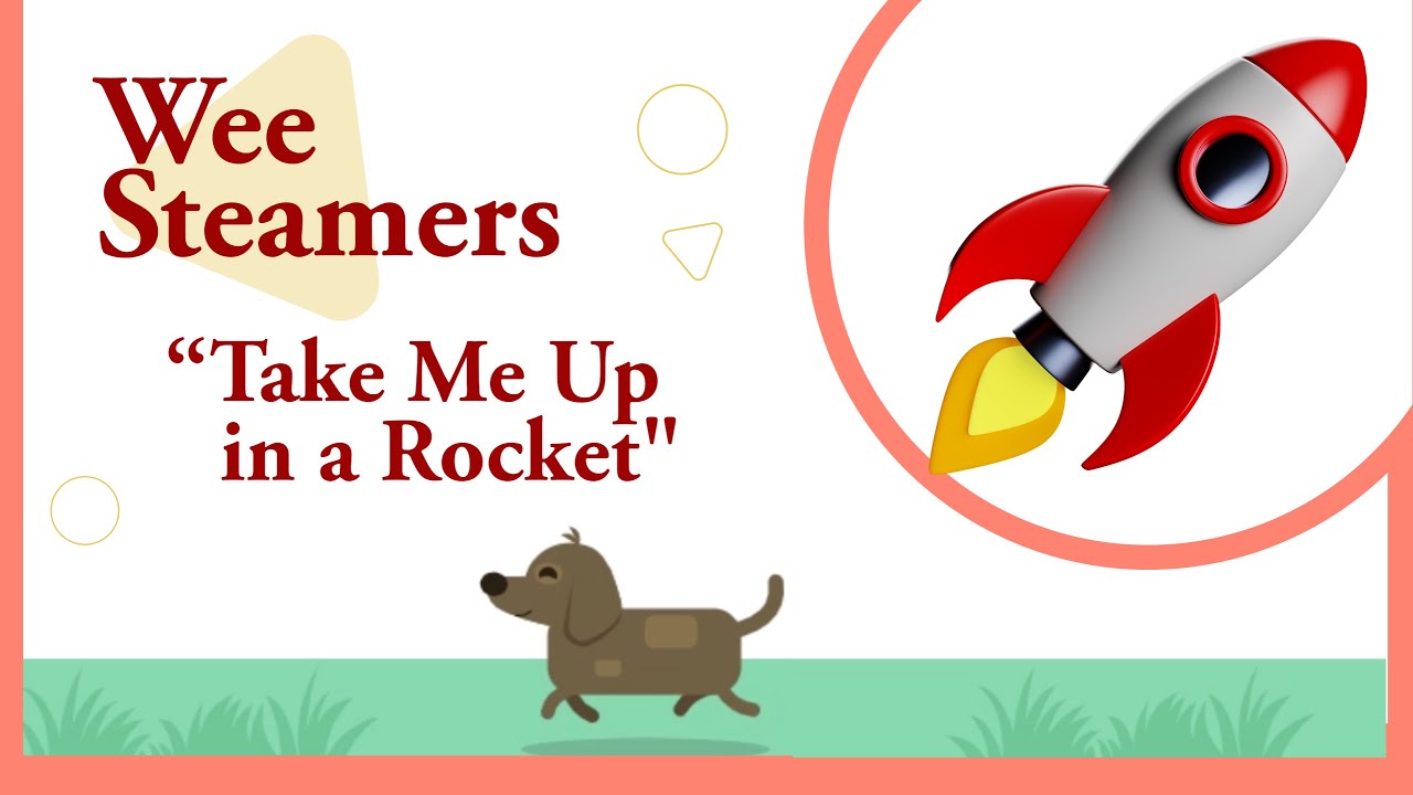 Wee Steamers: Take Me Up in a Rocket - YouTube