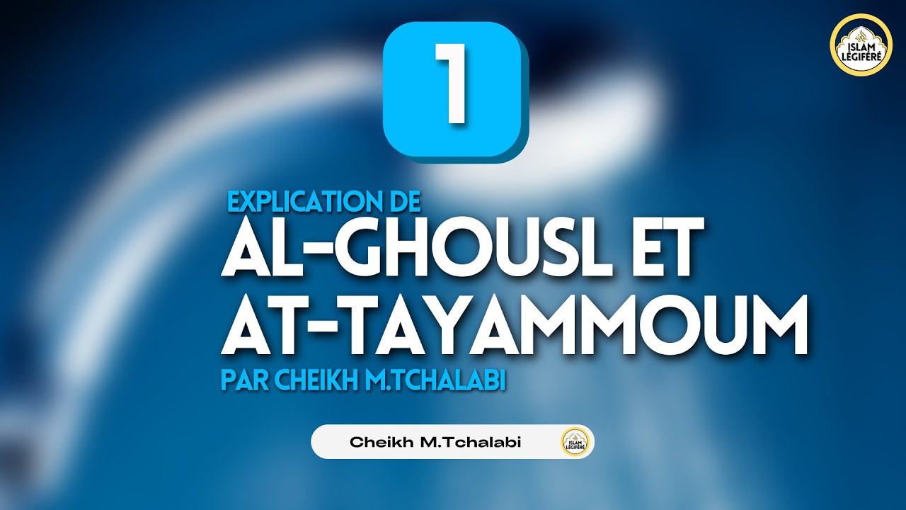 1 - Al-Ghousl & At-Tayammoum - Cheikh M.Tchalabi - YouTube