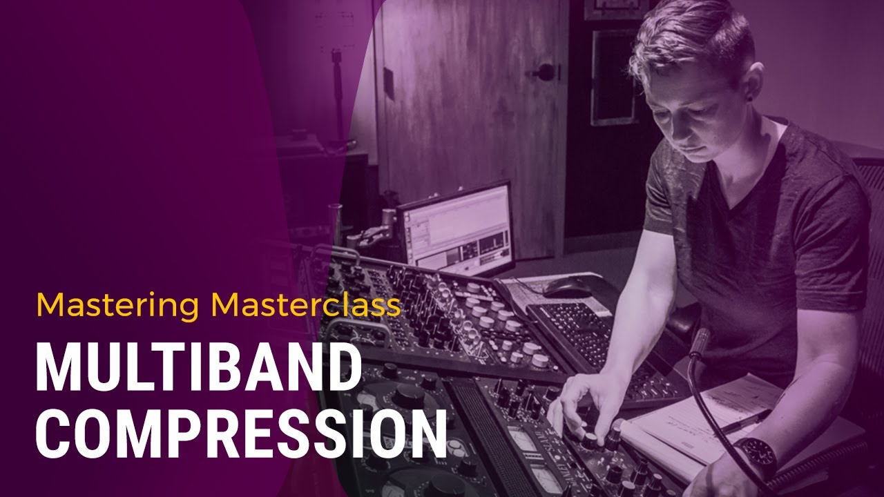 Mastering Masterclass: Balancing with Multiband Compression - YouTube