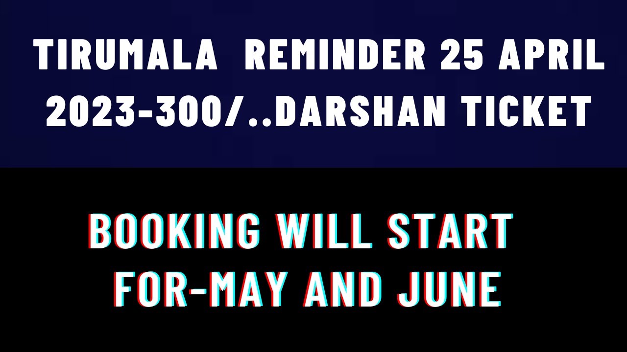 300 Rs darshan ticket for May and June Reminder|| May and June Darshan ...