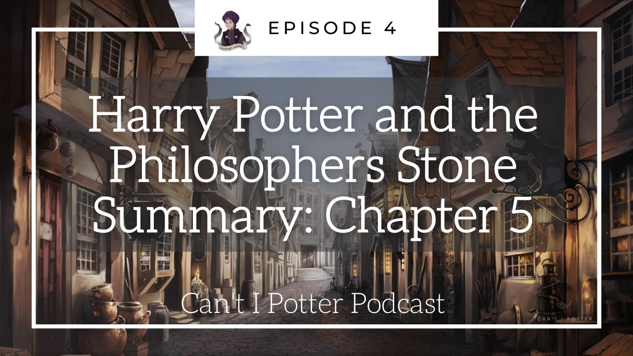 Harry Potter And The Philosophers Stone Chapter 5 Summary Cant I