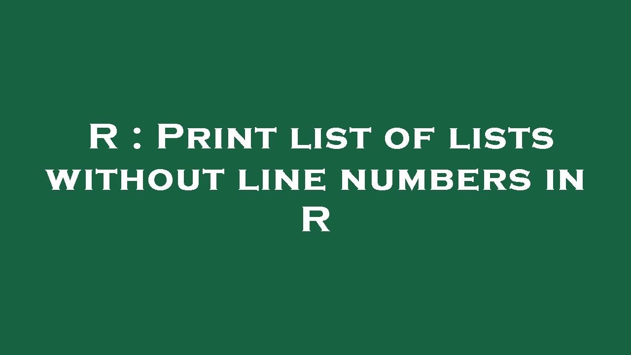 R Print List Of Lists Without Line Numbers In R YouTube r-print-list-of-lists-without-line-numbers-in-r-youtube