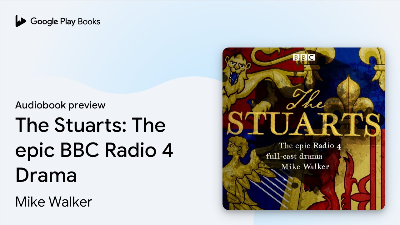 The Stuarts: The epic BBC Radio 4 Drama by Mike Walker · Audiobook ...