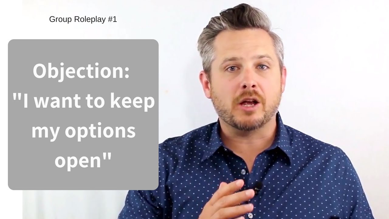 Objection Handling: "I want to keep my options open" - YouTube
