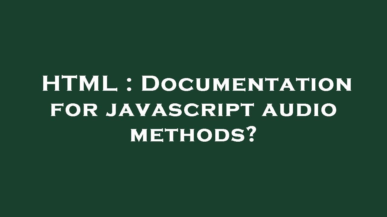 Html Documentation For Javascript Audio Methods Youtube 2677