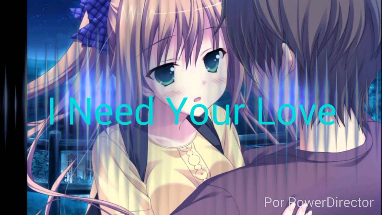 Nightcore - I Need Your Love - YouTube