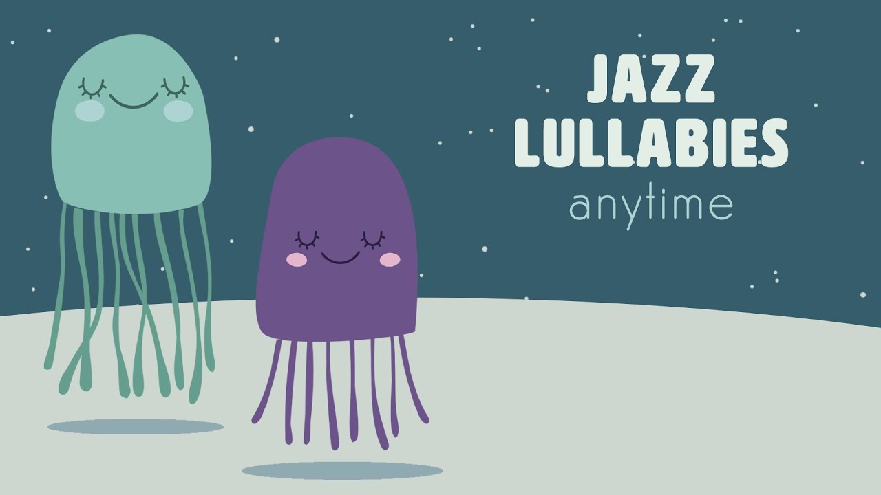 Jazz music for your baby Best nap time ever Cool lullabies for kids ...