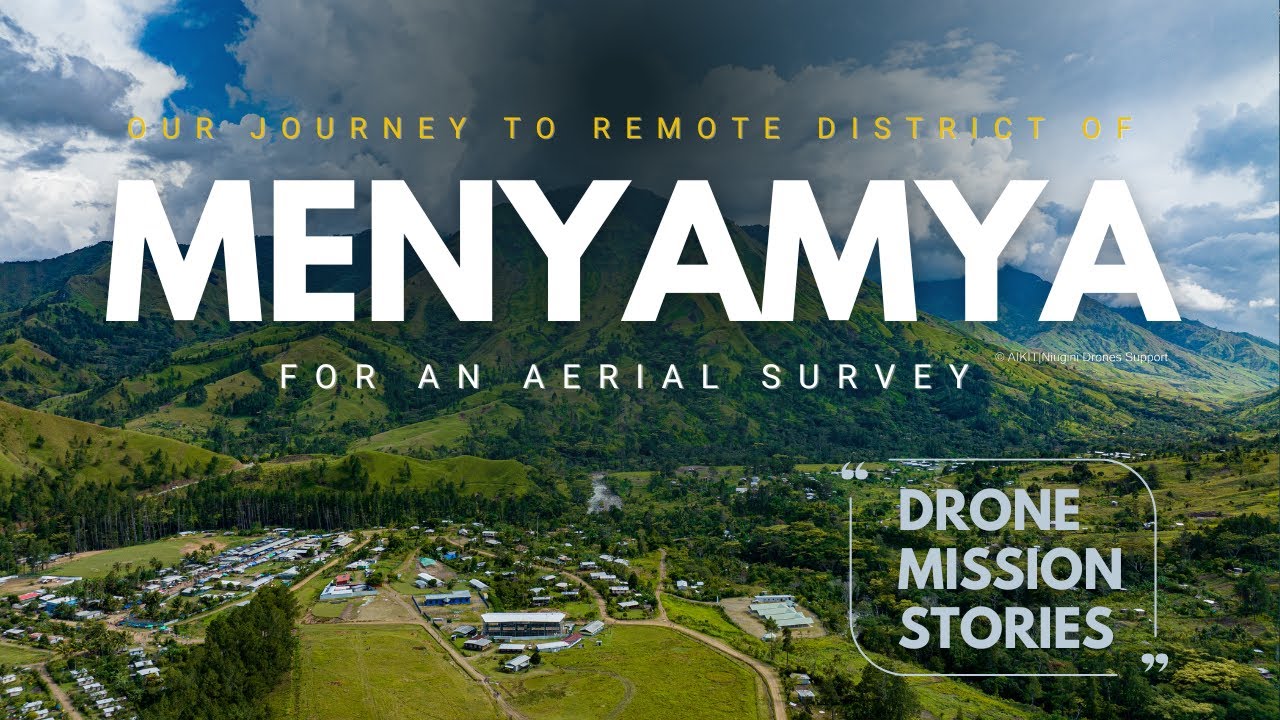 Drone Mission Stories: Our Journey to Remote District of Menyamya for ...