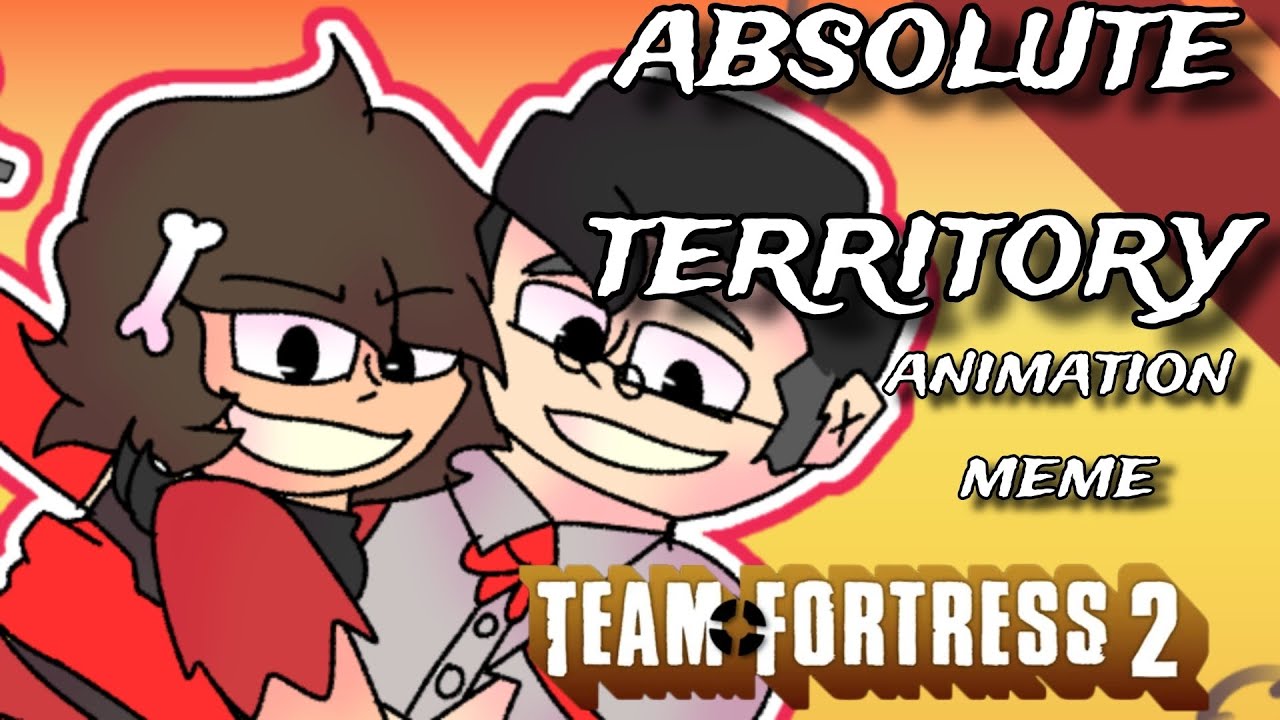 ABSOLUTE TERRITORY - animation meme - TEAM FORTRESS 2 - OC X CANON ...