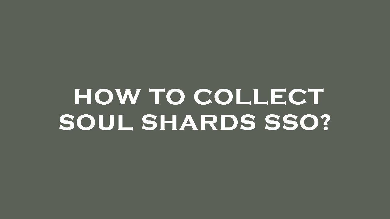 How to collect soul shards sso? - YouTube