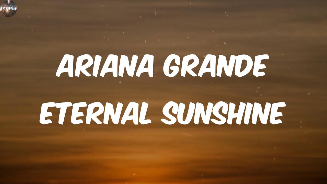 Ariana Grande - eternal sunshine (Lyrics) - YouTube