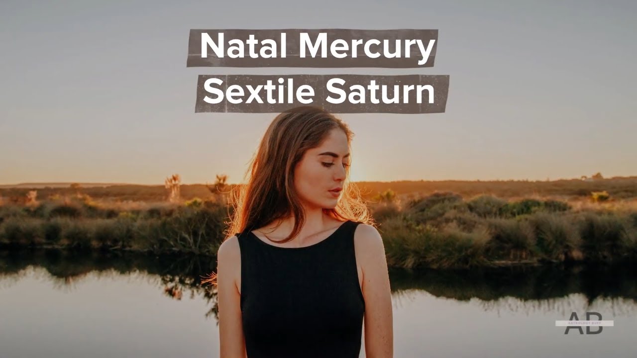 More About Natal Mercury Sextile Saturn - YouTube