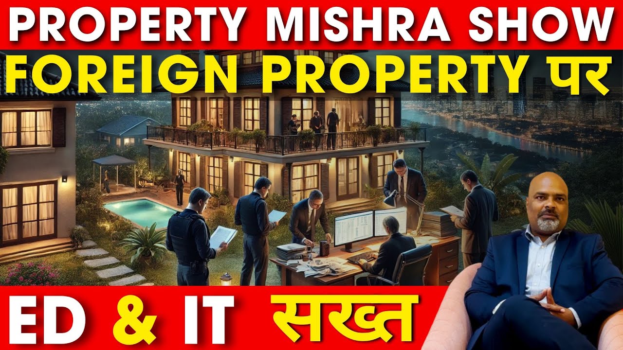 ED & IT on the Hunt for Undisclosed Foreign Properties | Property ...